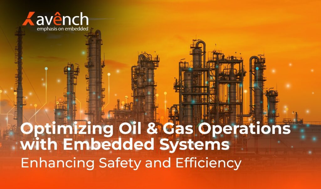 Embedded Systems in Oil and Gas | Optimize Operations